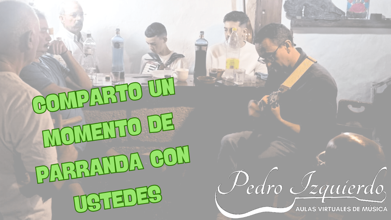Comparto un momento de parranda con ustedes – Pedro Izquierdo